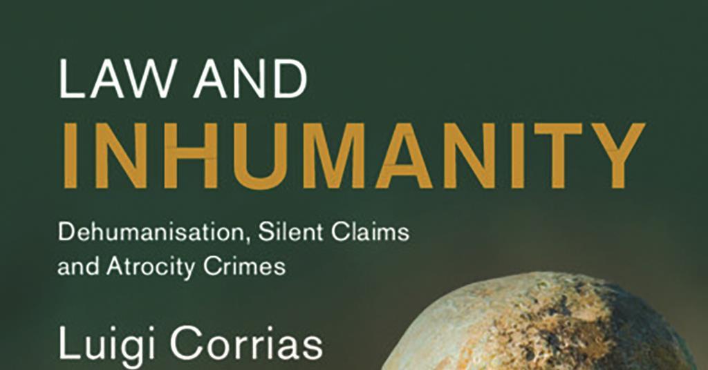Book review: Law and Inhumanity: Dehumanization, Silent Claims and ...