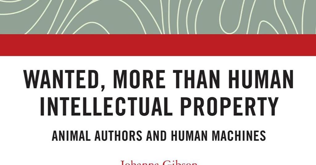 Book review: Wanted, More than Human Intellectual Property: Animal ...