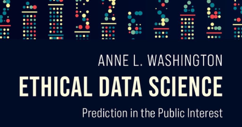 Book review: Ethical Data Science – Prediction in the Public Interest ...