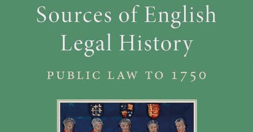 Book review: Sources of English Legal History: Public Law to 1750 by ...