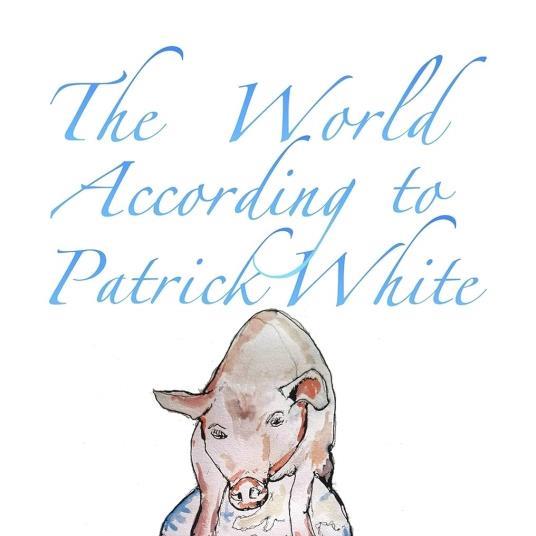 The World According to Patrick White: A tale of a very perceptive pig ...