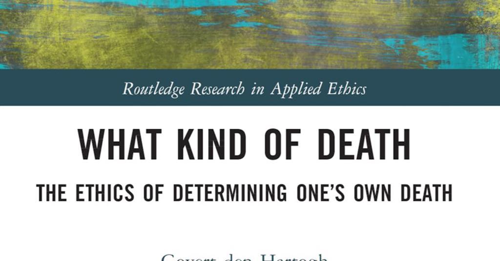 Book review: What Kind of Death: The Ethics of Determining One’s Own ...